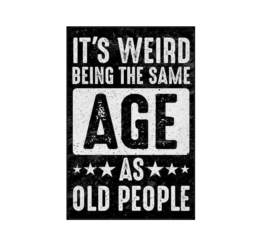 Desperate Enterprises 7021 Same Age As Old People Aluminum Sign at ...